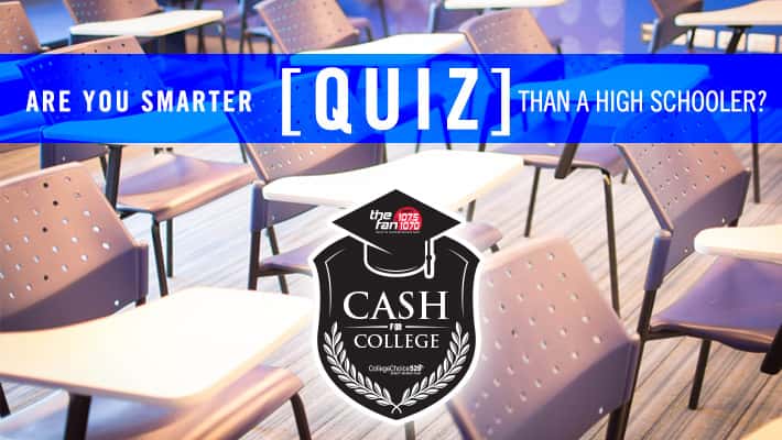 Are You Smarter Than A High Schooler? - 93.5 / 107.5 The Fan